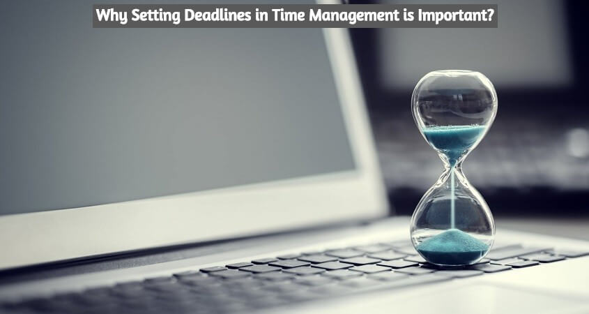 Why Setting Deadlines in Time Management is Important? – Timelo